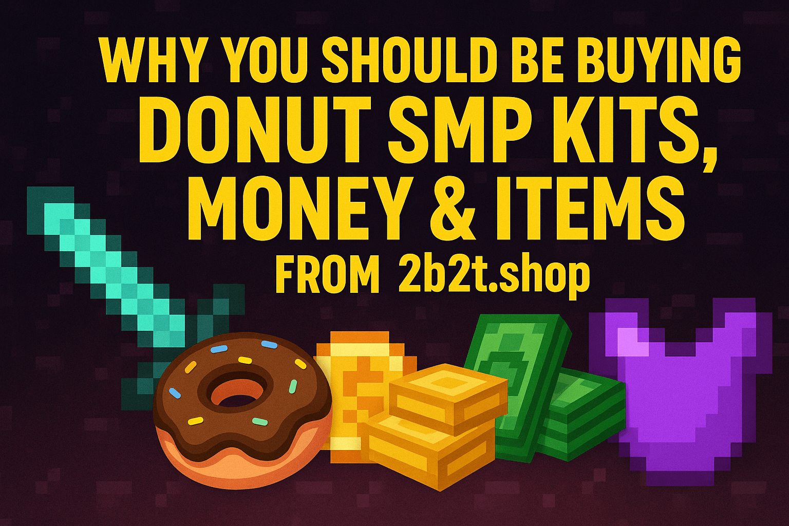 Why You Should Be Buying Donut SMP Kits, Money & Items from 2b2t.shop